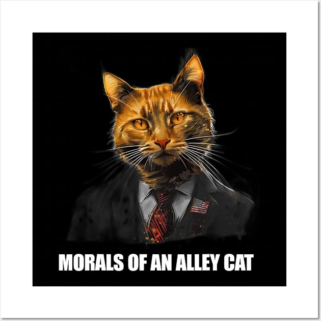 Funny Morals of an Alley Cat US 2024 - Alley Cat 2024 - Posters and Art Prints | TeePublic